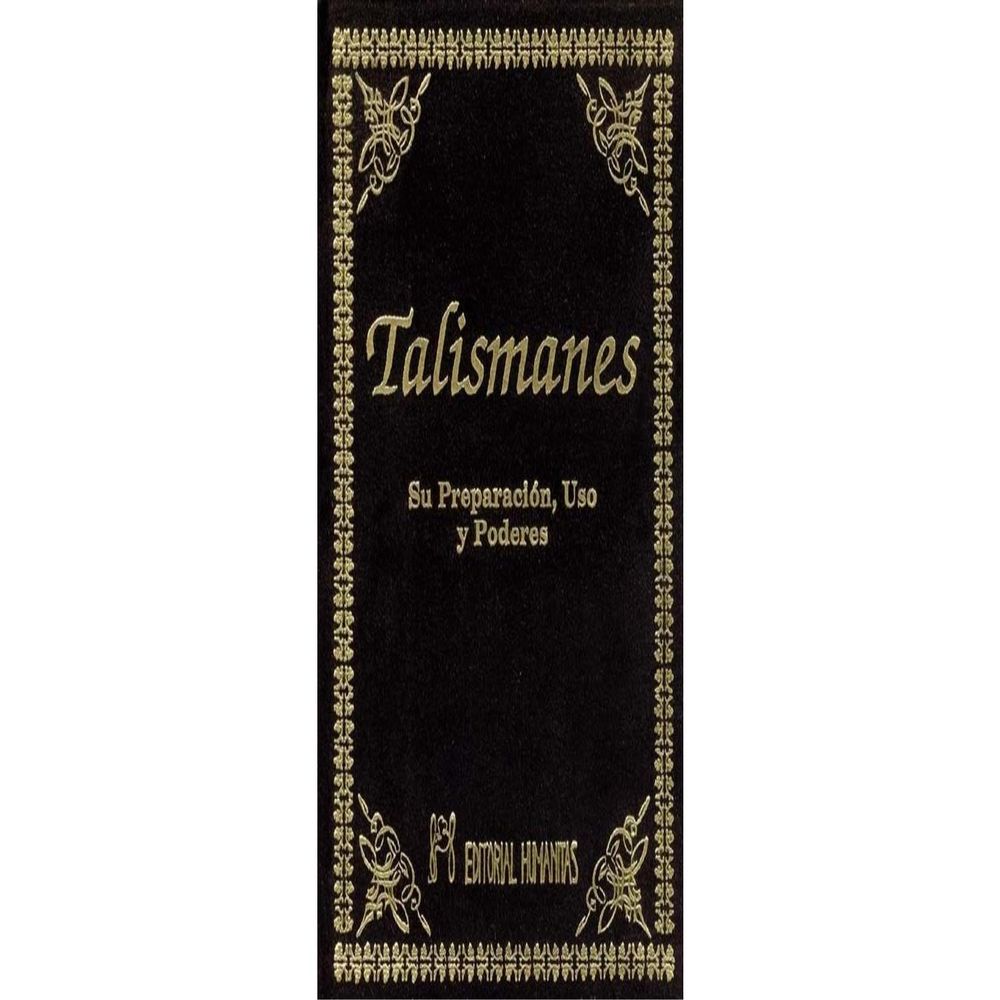 Talismanes - Su Preparacion Uso y Poderes - Anonimo