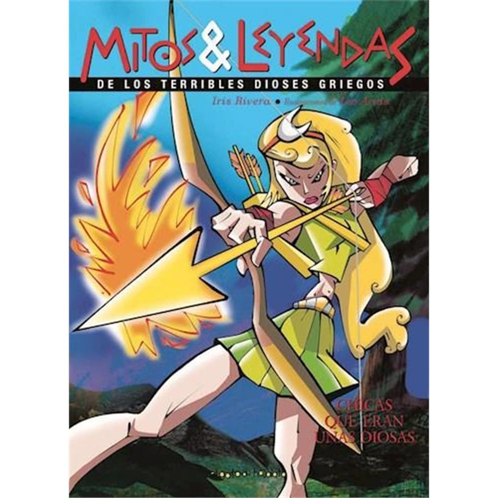 Mitos & Leyendas- Chicas Que Eran Unas Diosas - Rivera, Iris