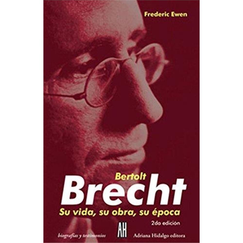 Bertolt Brecht Su Vida Su Obra Su Epoca - Ewen, Frederic